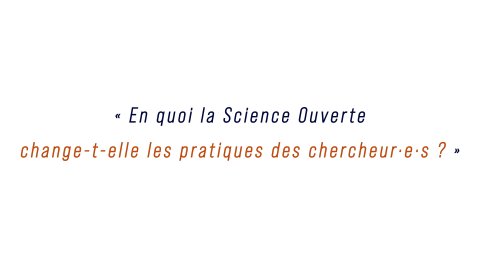 Journée d’étude "En quoi la Science Ouverte change-t-elle les pratiques ...