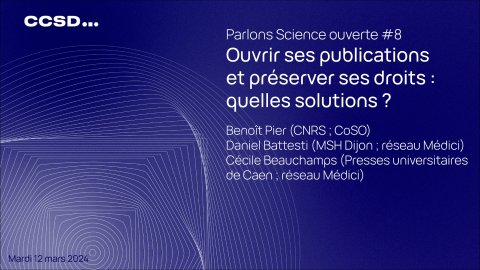 Parlons Science ouverte #8 : ouvrir ses publications et préserver ses droits, quelles solutions ...